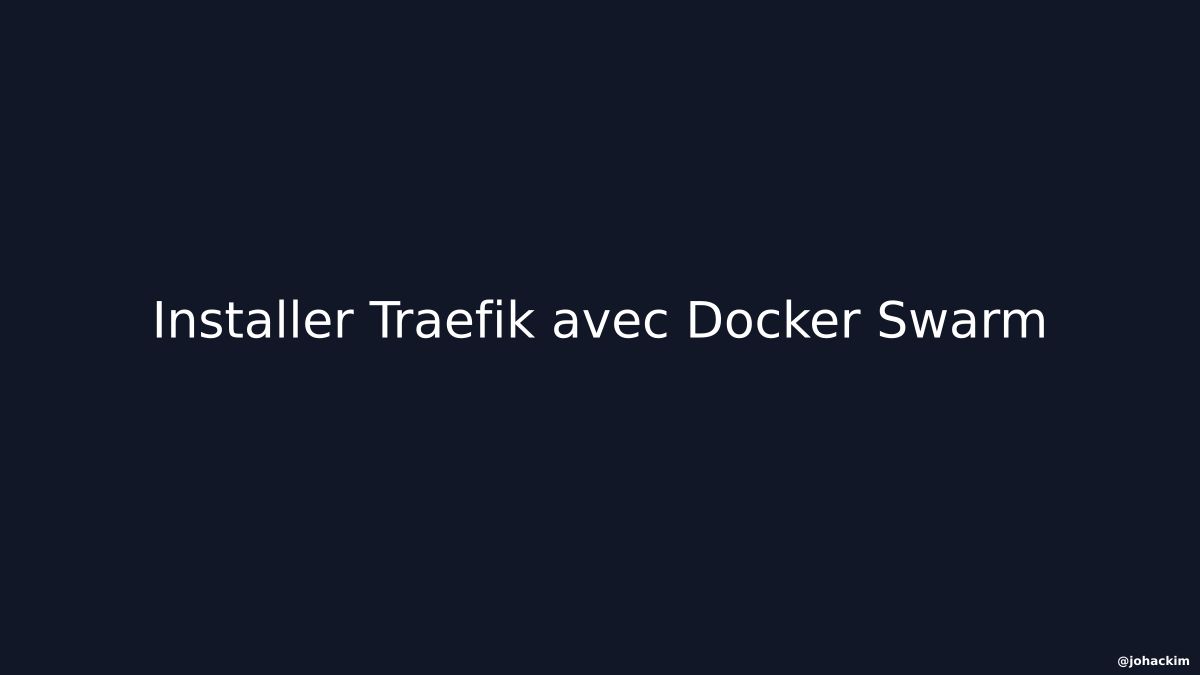 Installer Traefik Avec Docker Swarm