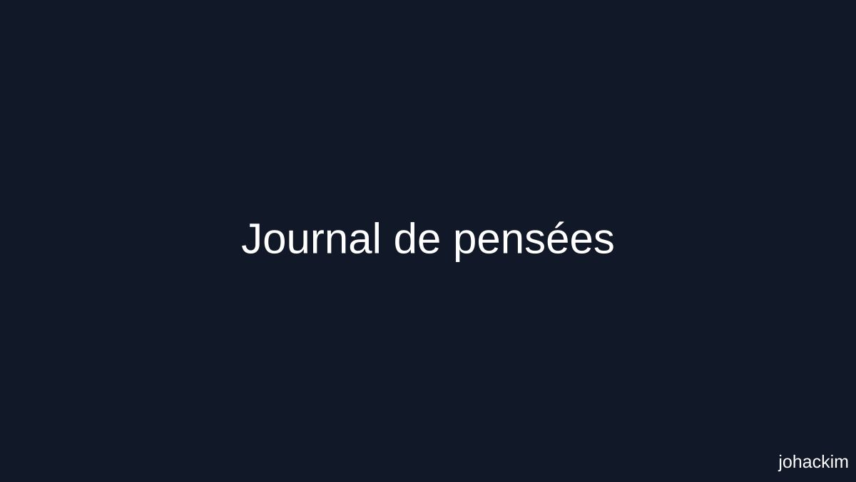Journal de pensées | Johackim - Hacker indépendant