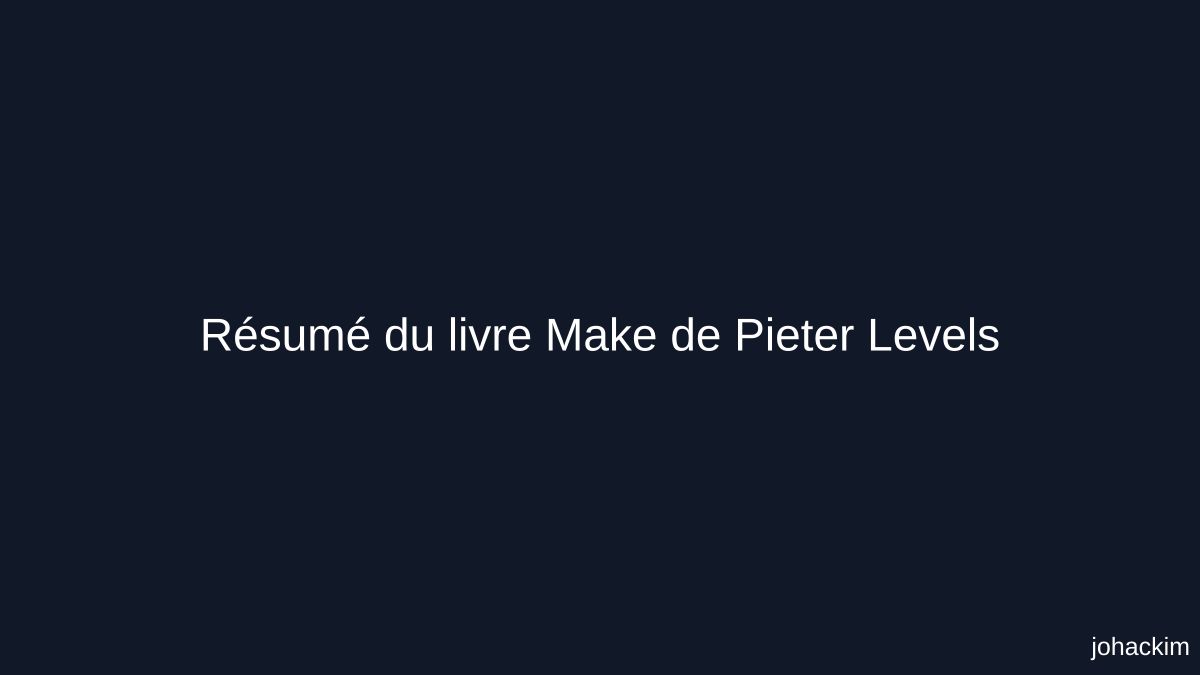 Résumé du livre Make de Pieter Levels