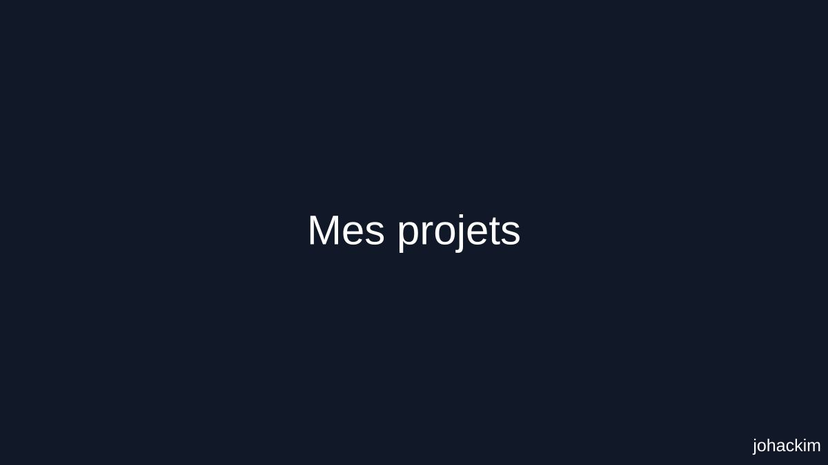 Mes projets | Johackim - Hacker indépendant