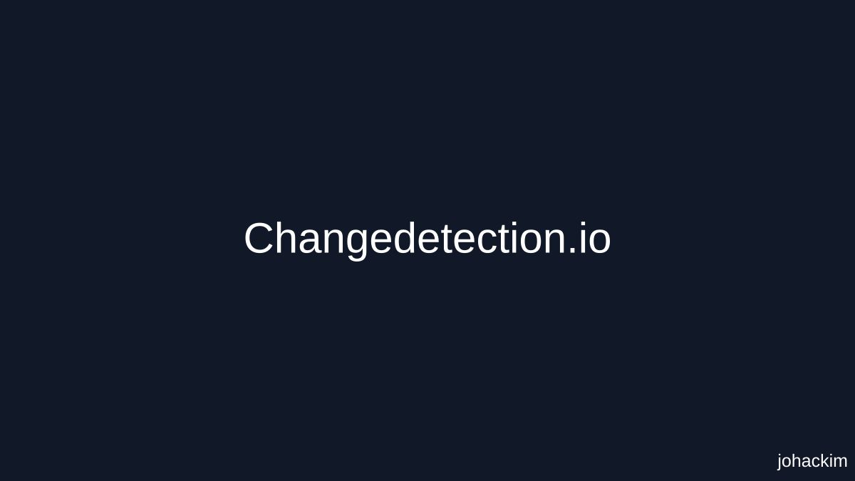 Changedetection.io | Johackim - Hacker indépendant