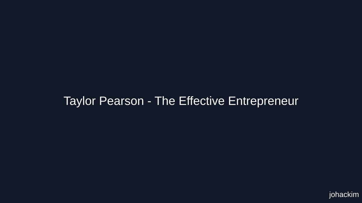 Taylor Pearson - The Effective Entrepreneur | Johackim - Hacker indépendant
